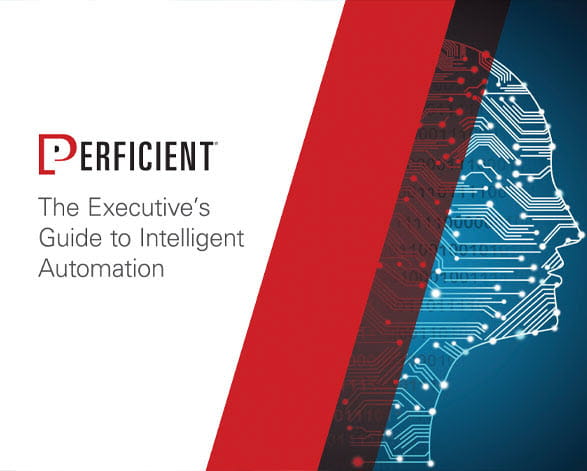 The Executive's Guide to Intelligent Automation, a Guide / Perficient, Inc.