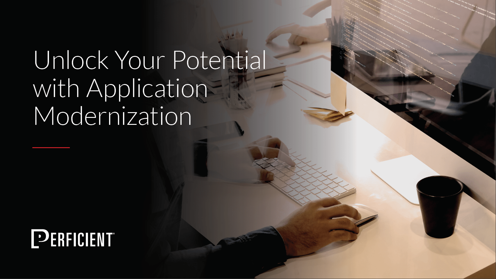 Unlock Your Potential with Application Modernization, a Guide / Perficient Unlock Your Potential with Application Modernization, a Guide / Perficient