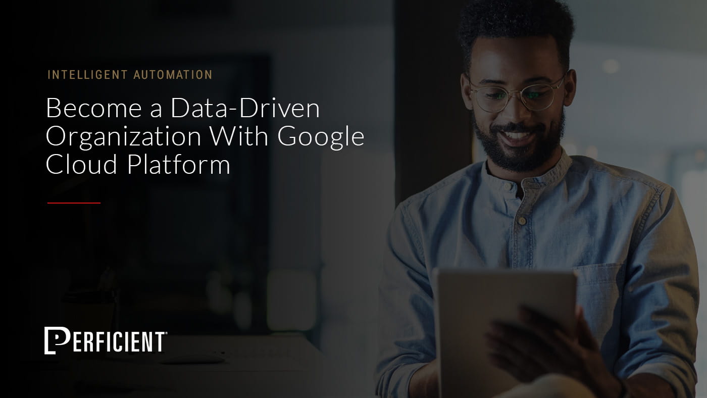 Data-Driven with Google Cloud: A Guide / Perficient Data-Driven with Google Cloud: A Guide / Perficient