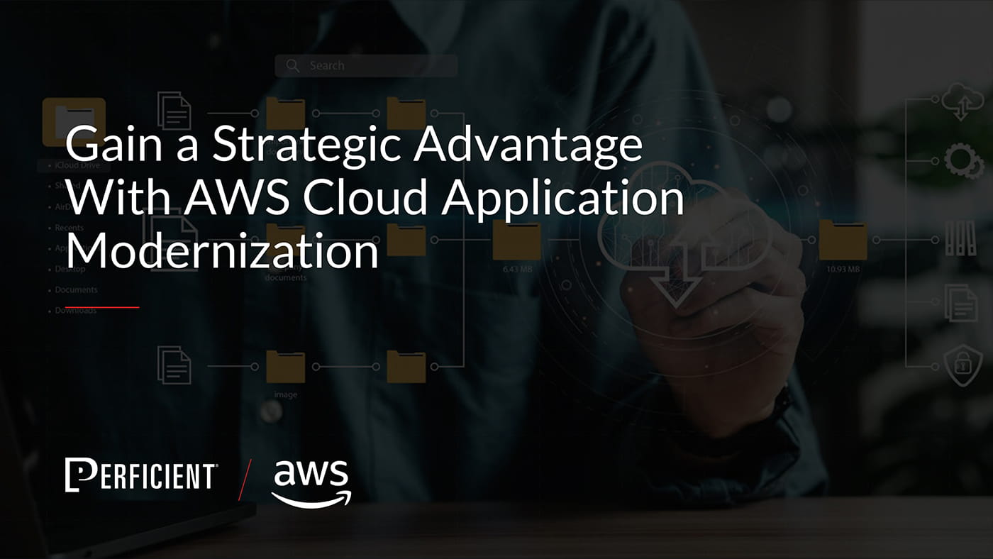 Strategic Advantage: AWS Cloud App Modernization / Perficient